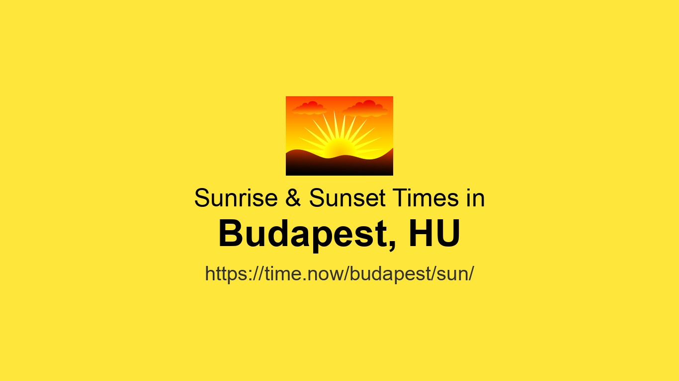 Sunrise & Sunset Times for Budapest, Hungary | Time.now