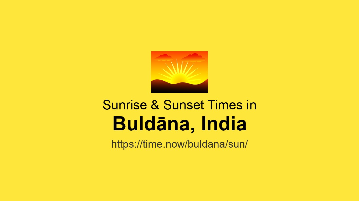Sunrise & Sunset Times Today for Buldāna, India | Time.now