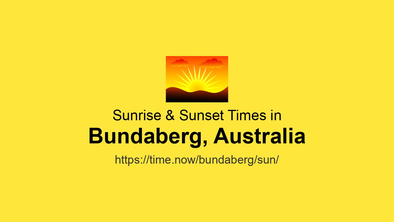 Sunrise & Sunset Times Today for Bundaberg, Australia | Time.now