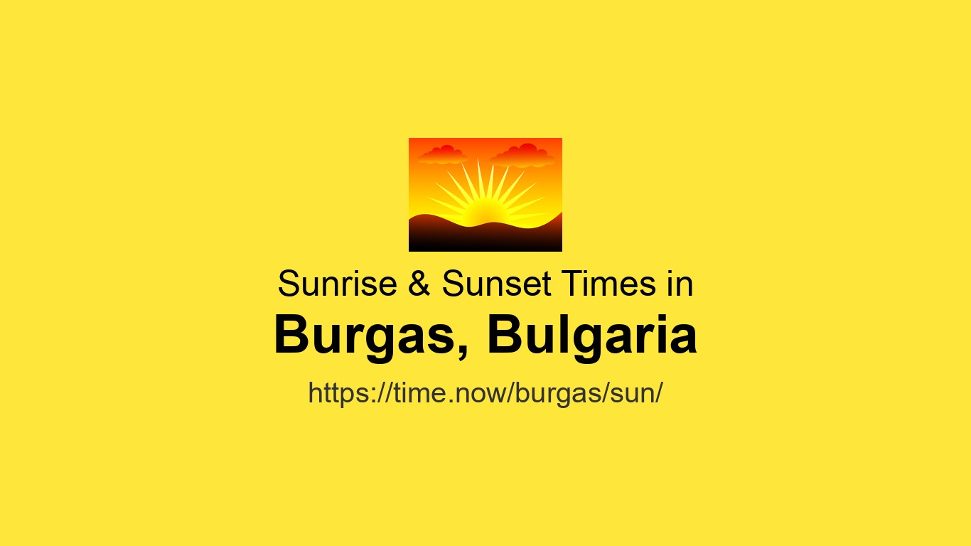 Sunrise & Sunset Times for Burgas, Bulgaria | Time.now