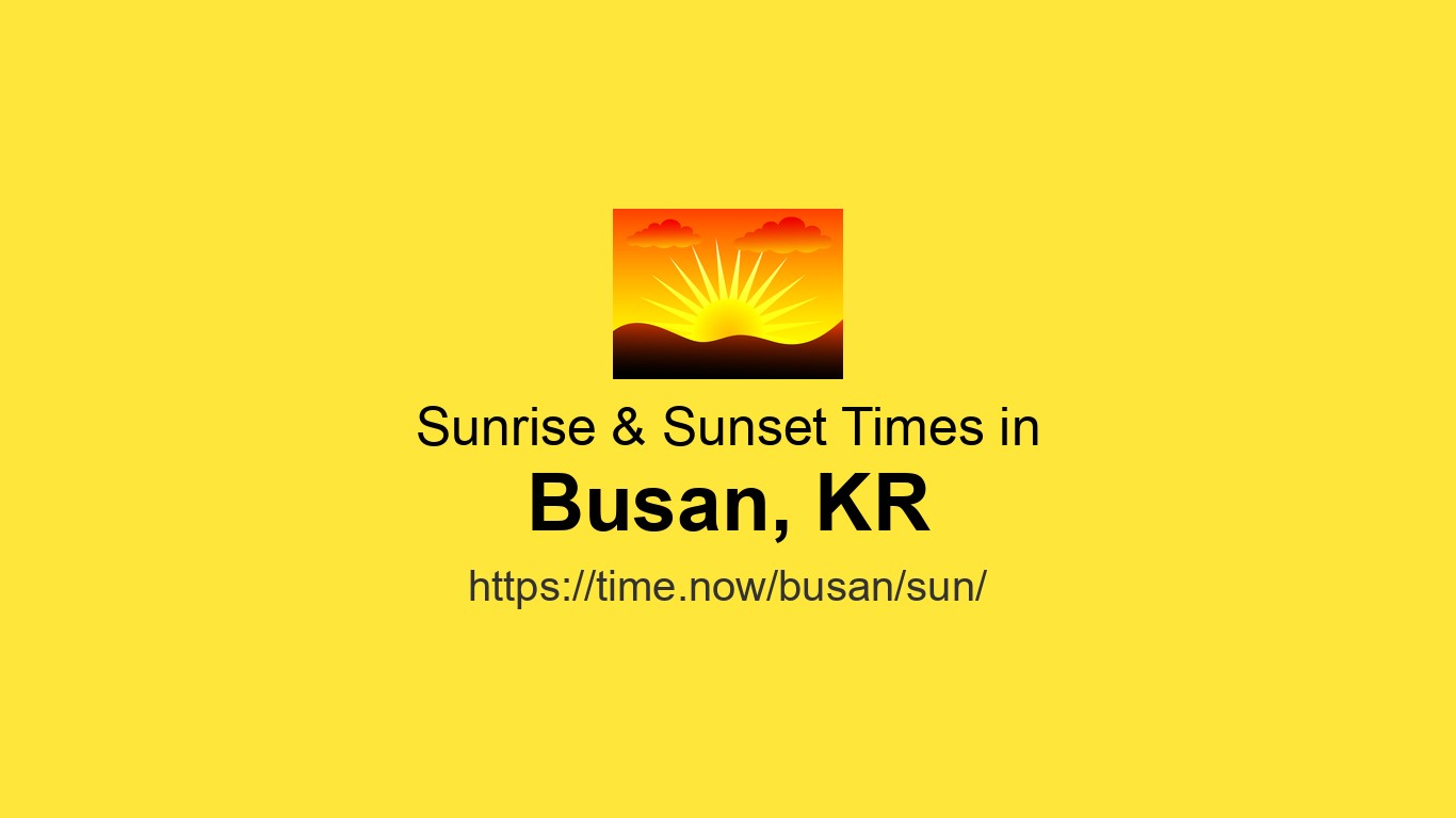 Sunrise & Sunset Times for Busan, South Korea | Time.now