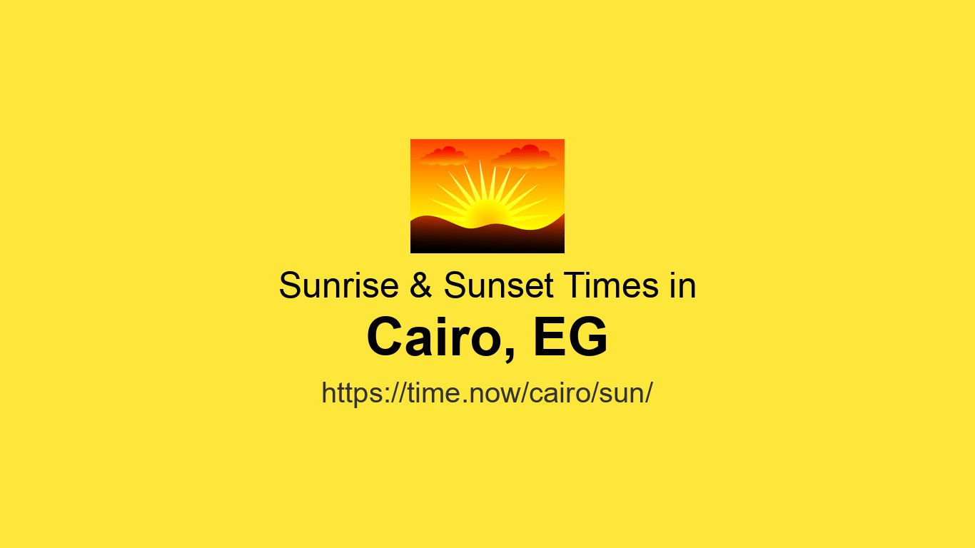 Sunrise & Sunset Times for Cairo, Egypt | Time.now