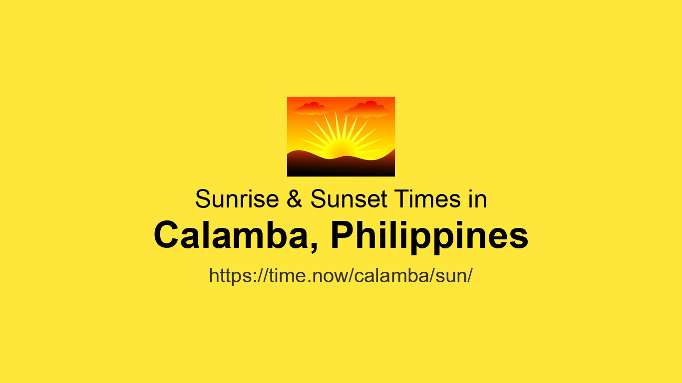 Sunrise & Sunset Times Today for Calamba, Philippines | Time.now
