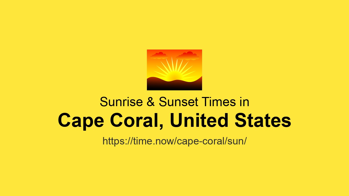 Sunrise & Sunset Times Today for Cape Coral, United States