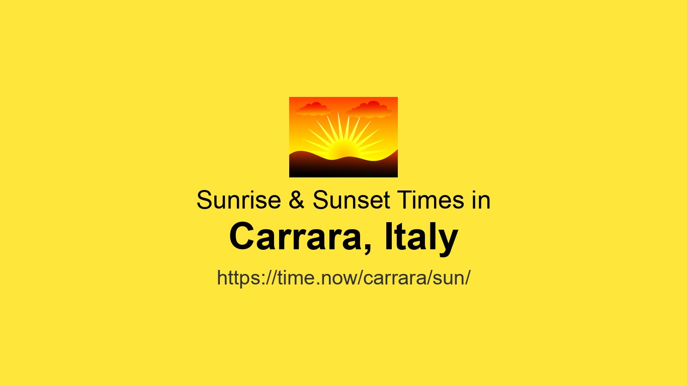 Sunrise & Sunset Times Today for Carrara, Italy | Time.now