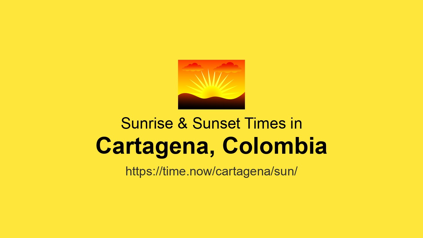 Sunrise & Sunset Times Today for Cartagena, Colombia | Time.now