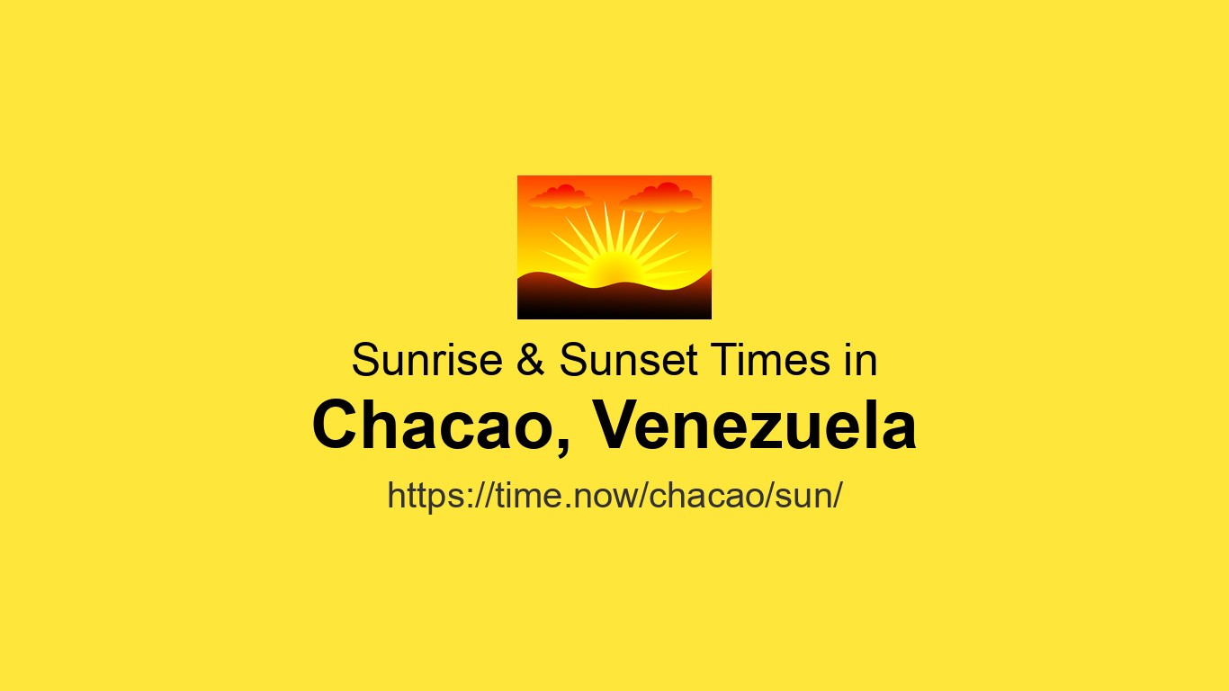Sunrise & Sunset Times Today for Chacao, Venezuela | Time.now