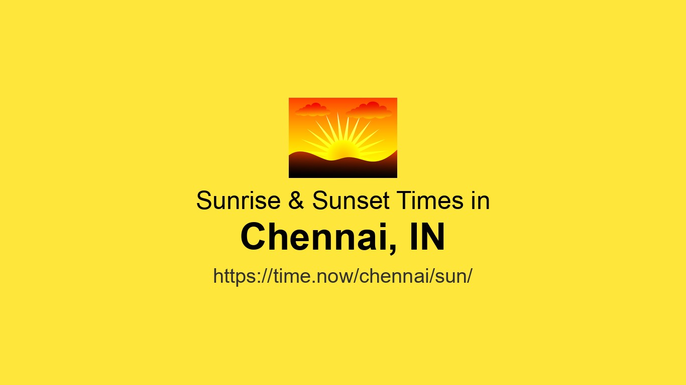 Sunrise & Sunset Times Today for Chennai, India | Time.now