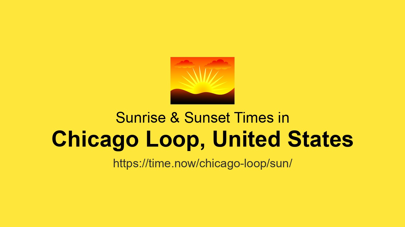 Sunrise & Sunset Times Today for Chicago Loop, United States | Time.now