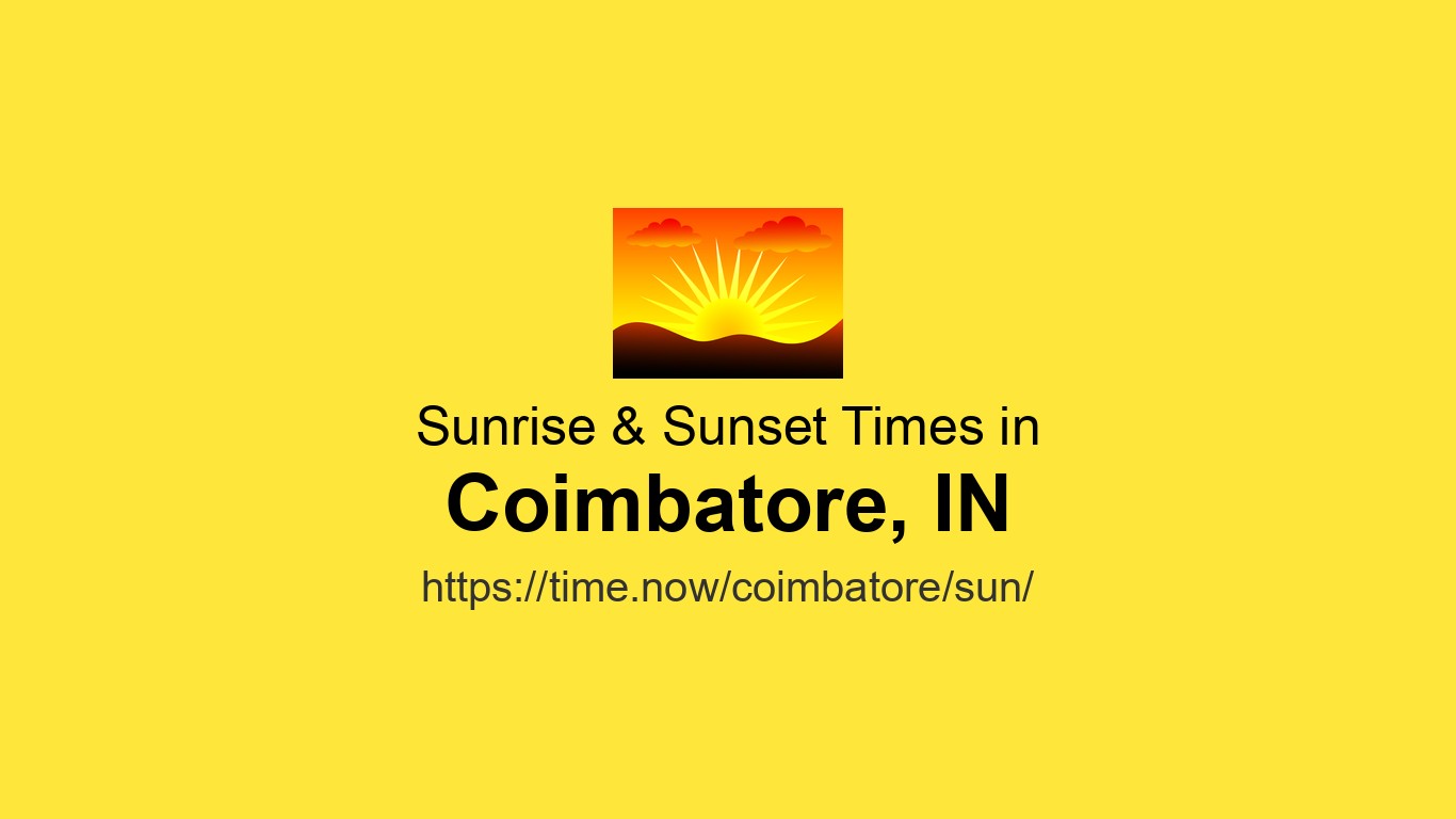 Sunrise & Sunset Times Today for Coimbatore, India | Time.now
