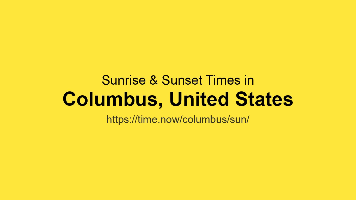 Sunrise & Sunset Times for Columbus, United States | Time.now