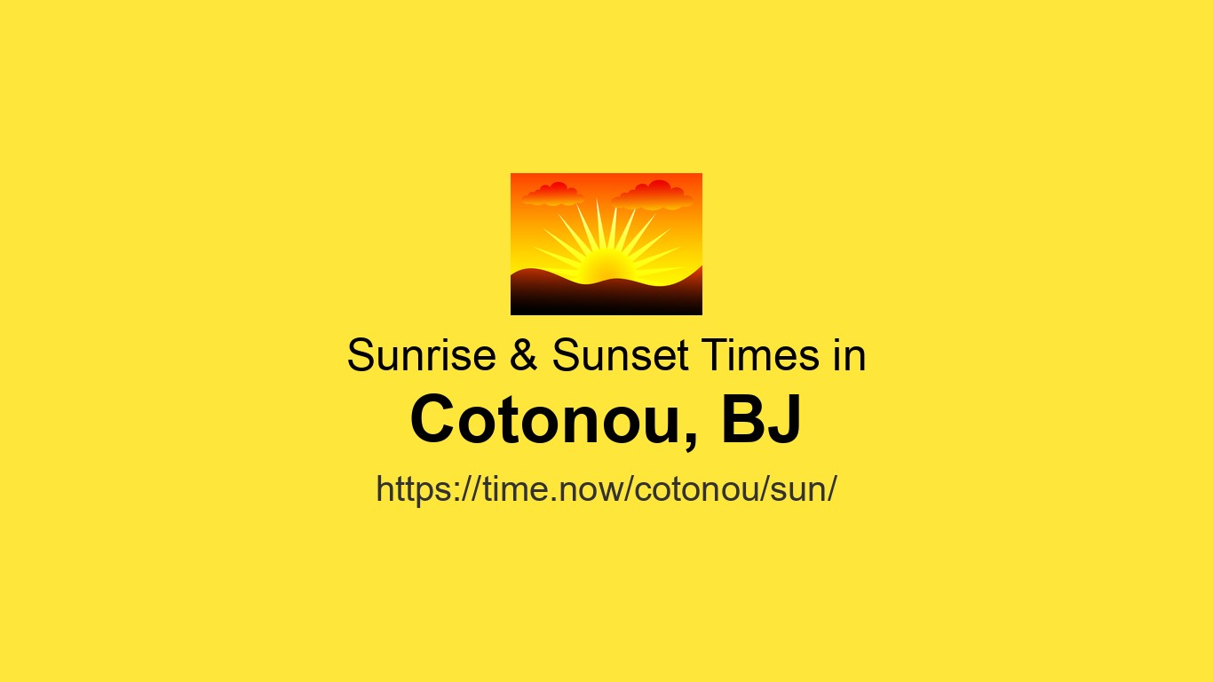 Sunrise & Sunset Times for Cotonou, Benin | Time.now