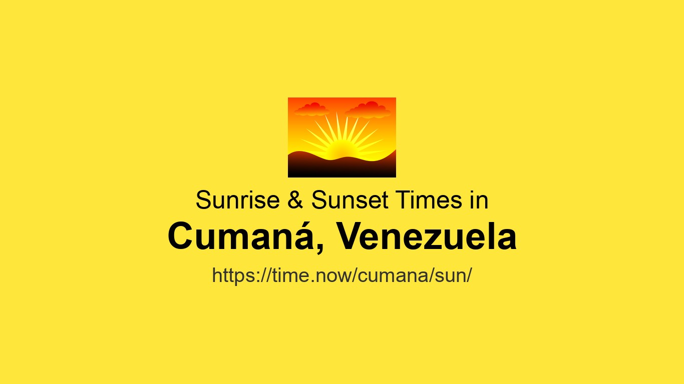 Sunrise & Sunset Times Today for Cumaná, Venezuela | Time.now