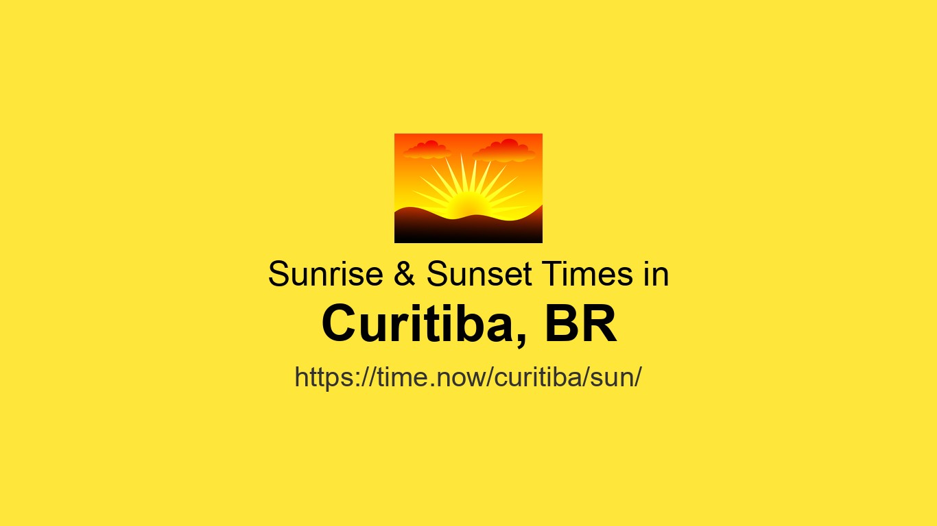 Sunrise & Sunset Times for Curitiba, Brazil | Time.now