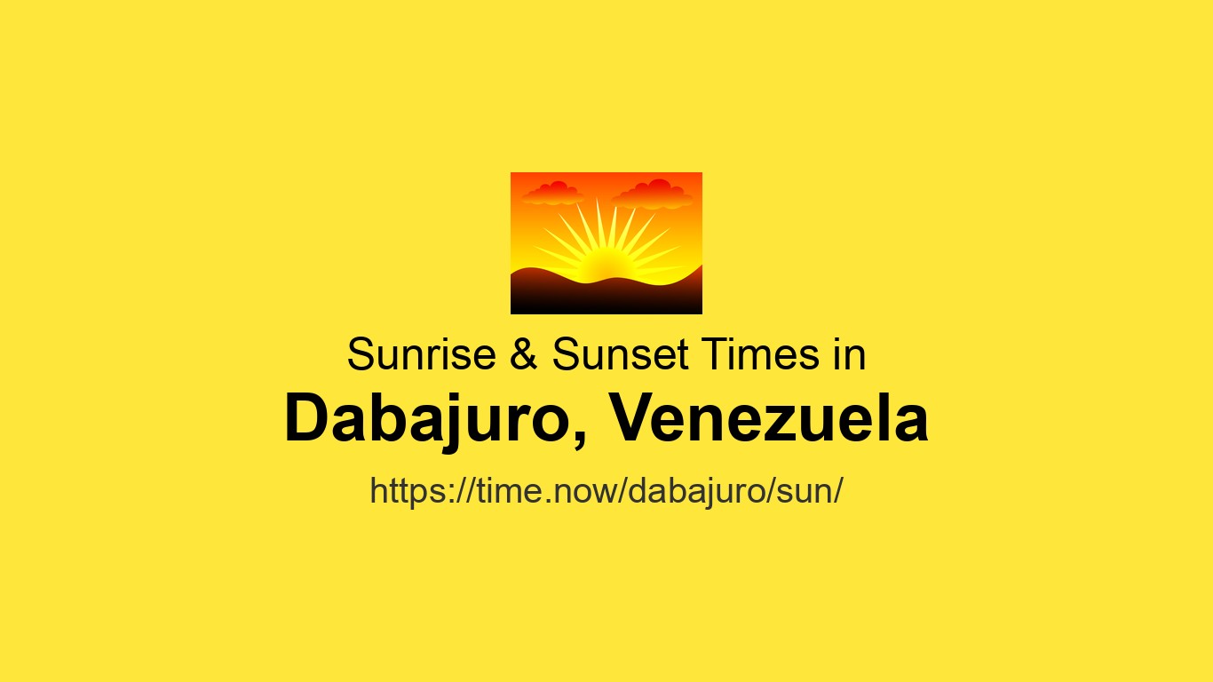 Sunrise & Sunset Times Today for Dabajuro, Venezuela | Time.now