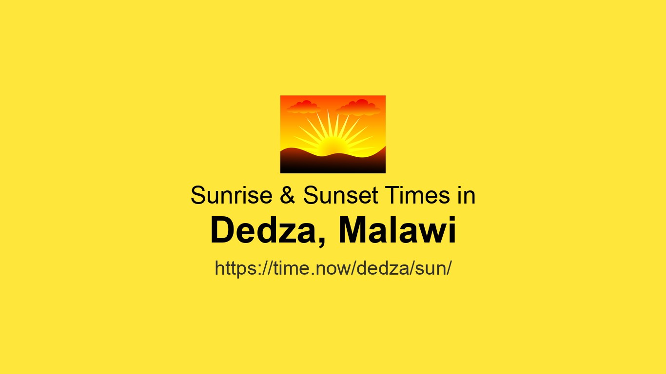 Sunrise & Sunset Times Today for Dedza, Malawi | Time.now