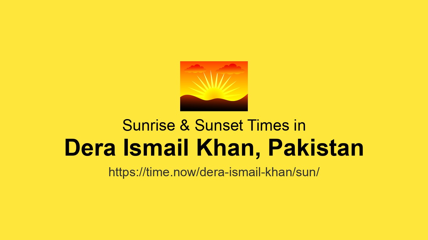 Sunrise & Sunset Times Today for Dera Ismail Khan, Pakistan