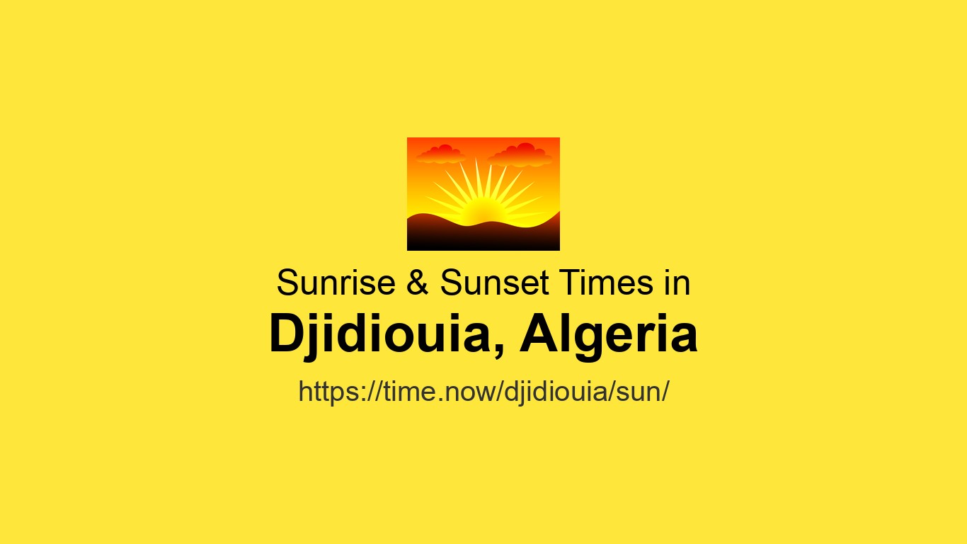 Sunrise & Sunset Times Today for Djidiouia, Algeria | Time.now