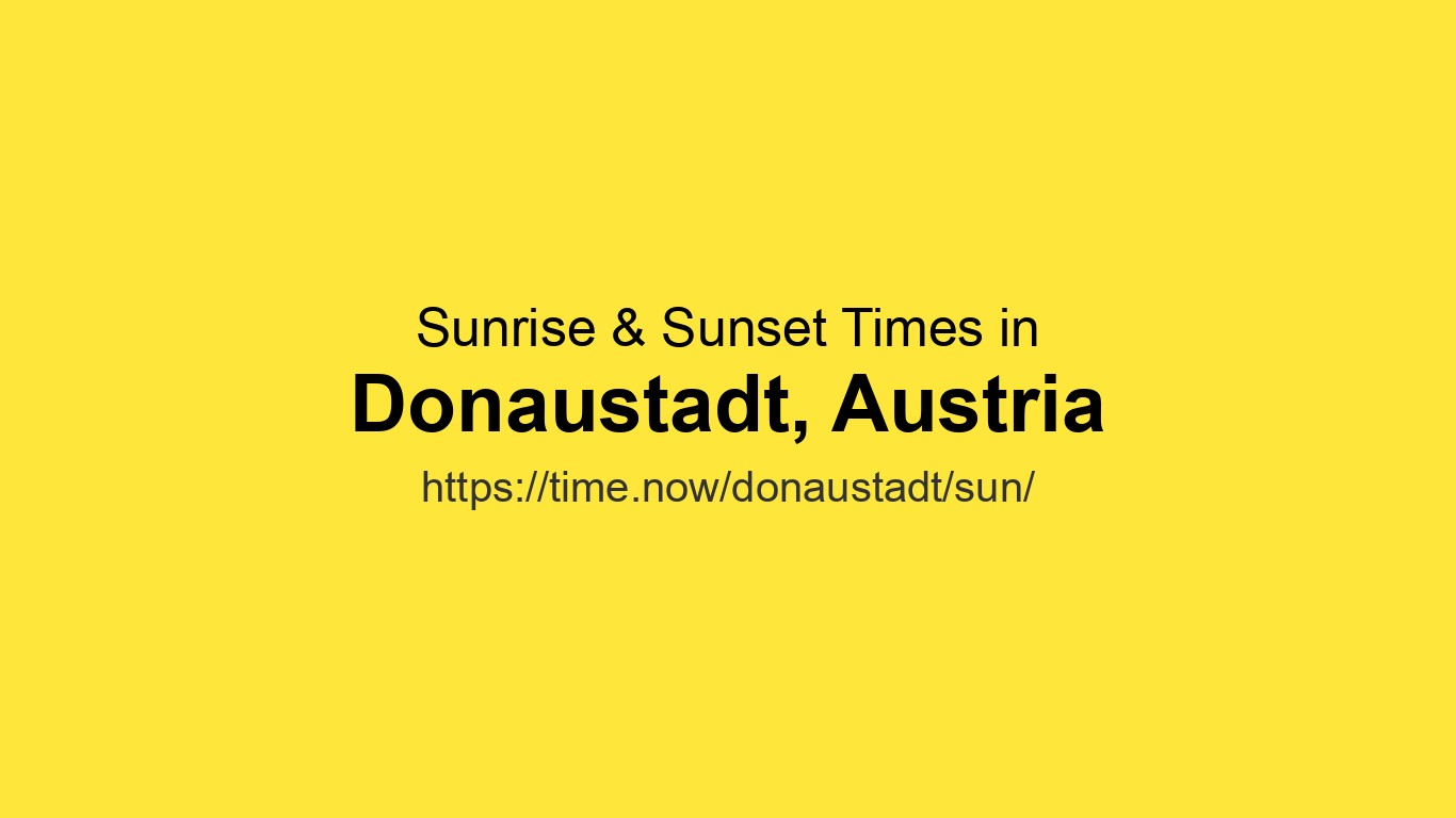 Sunrise & Sunset Times for Donaustadt, Austria | Time.now