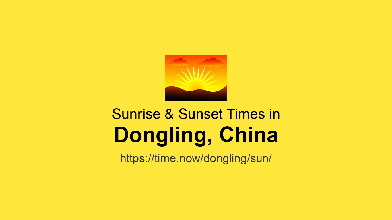 Sunrise & Sunset Times Today for Dongling, China | Time.now