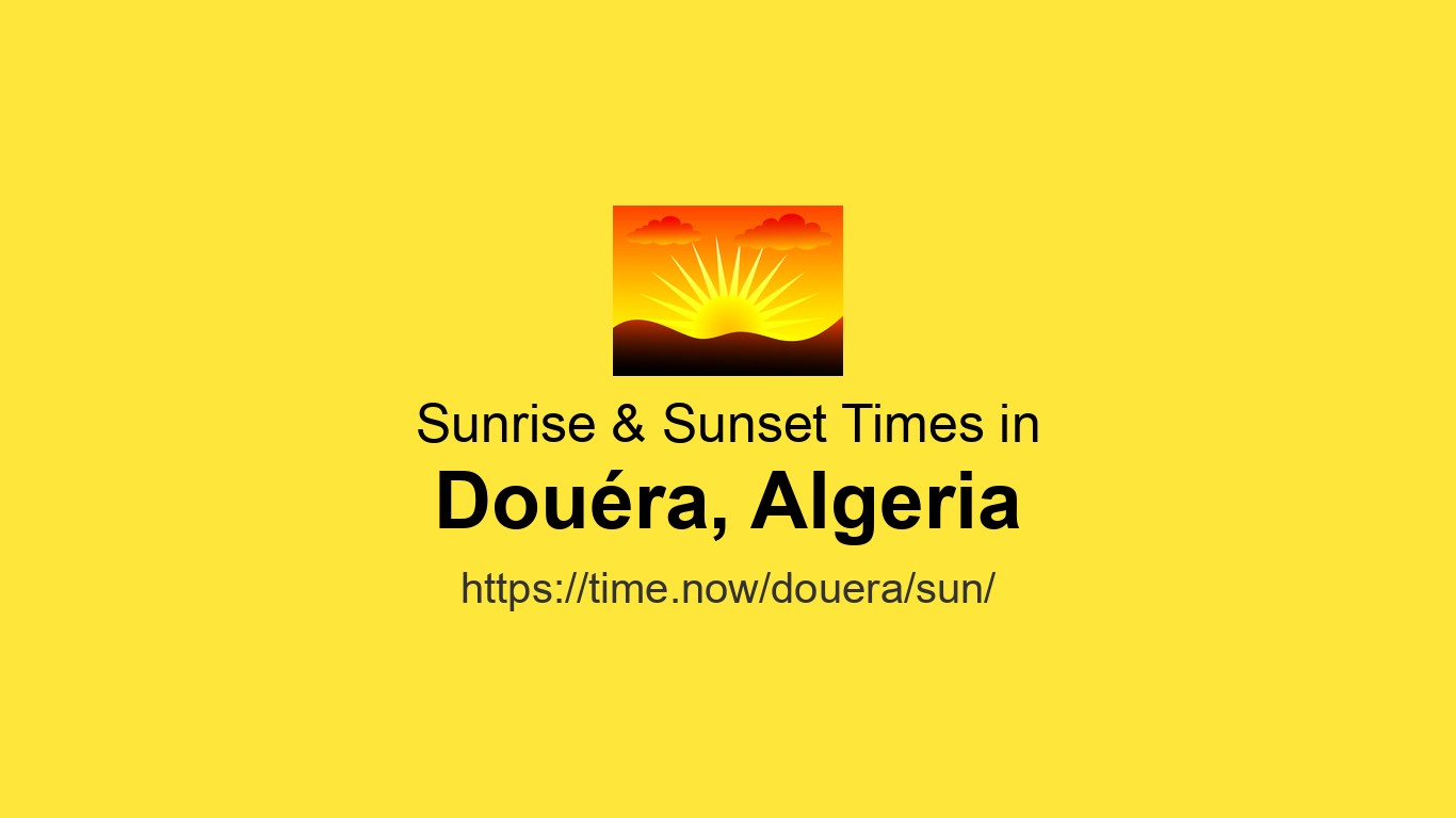 Sunrise & Sunset Times Today for Douéra, Algeria | Time.now