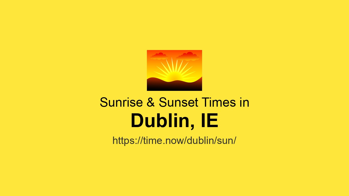 Sunrise & Sunset Times for Dublin, Ireland | Time.now