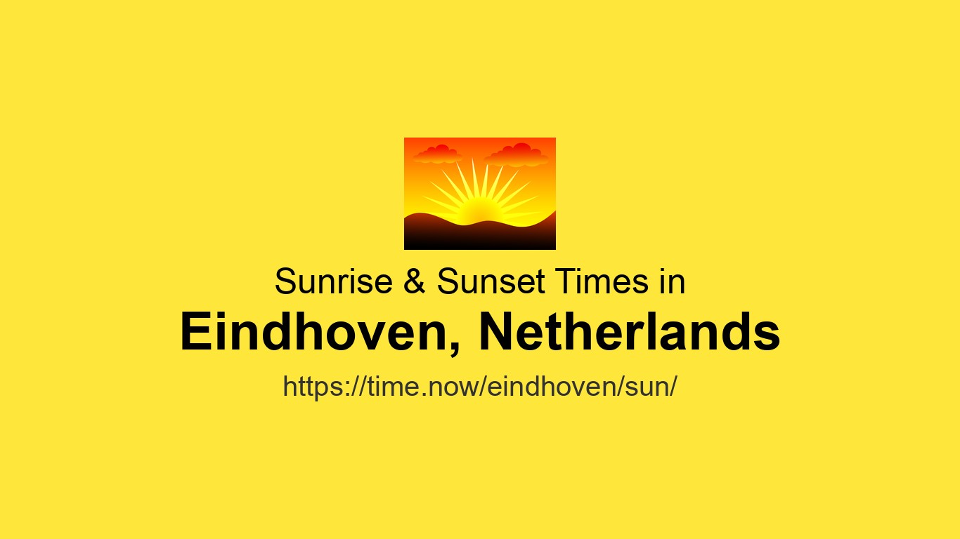 Sunrise & Sunset Times Today for Eindhoven, Netherlands | Time.now