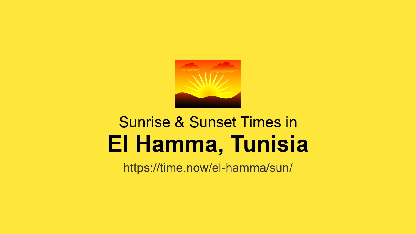Sunrise & Sunset Times Today for El Hamma, Tunisia | Time.now