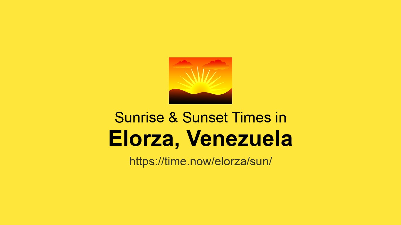Sunrise & Sunset Times Today for Elorza, Venezuela | Time.now