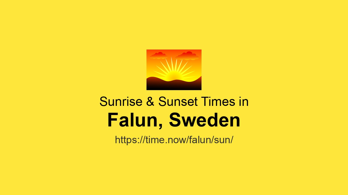 Sunrise & Sunset Times Today for Falun, Sweden | Time.now