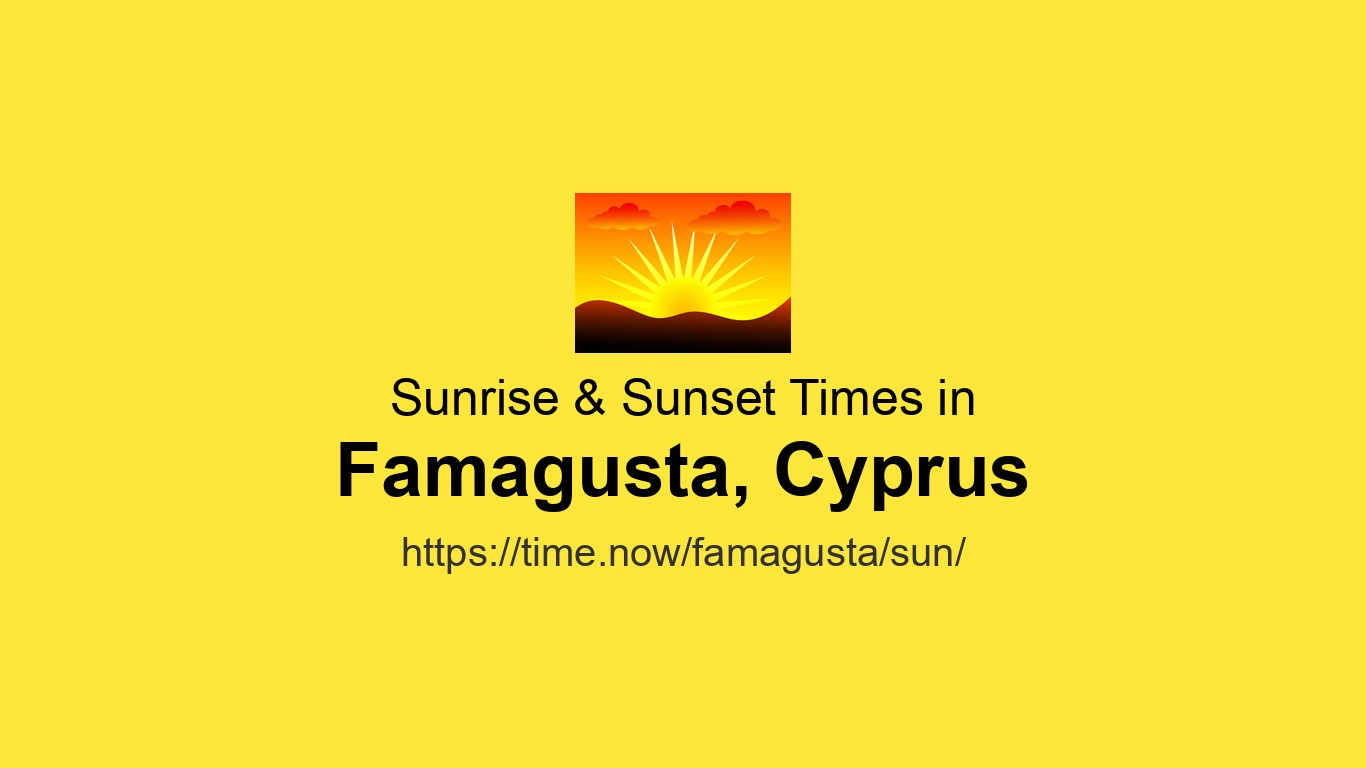 Sunrise & Sunset Times for Famagusta, Cyprus | Time.now