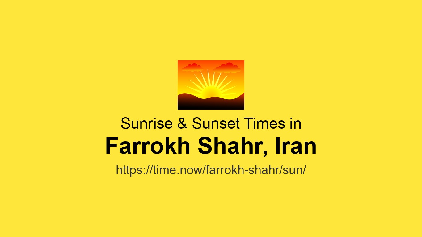 Sunrise & Sunset Times Today for Farrokh Shahr, Iran | Time.now