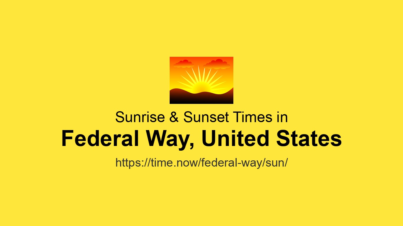Sunrise & Sunset Times Today for Federal Way, United States | Time.now