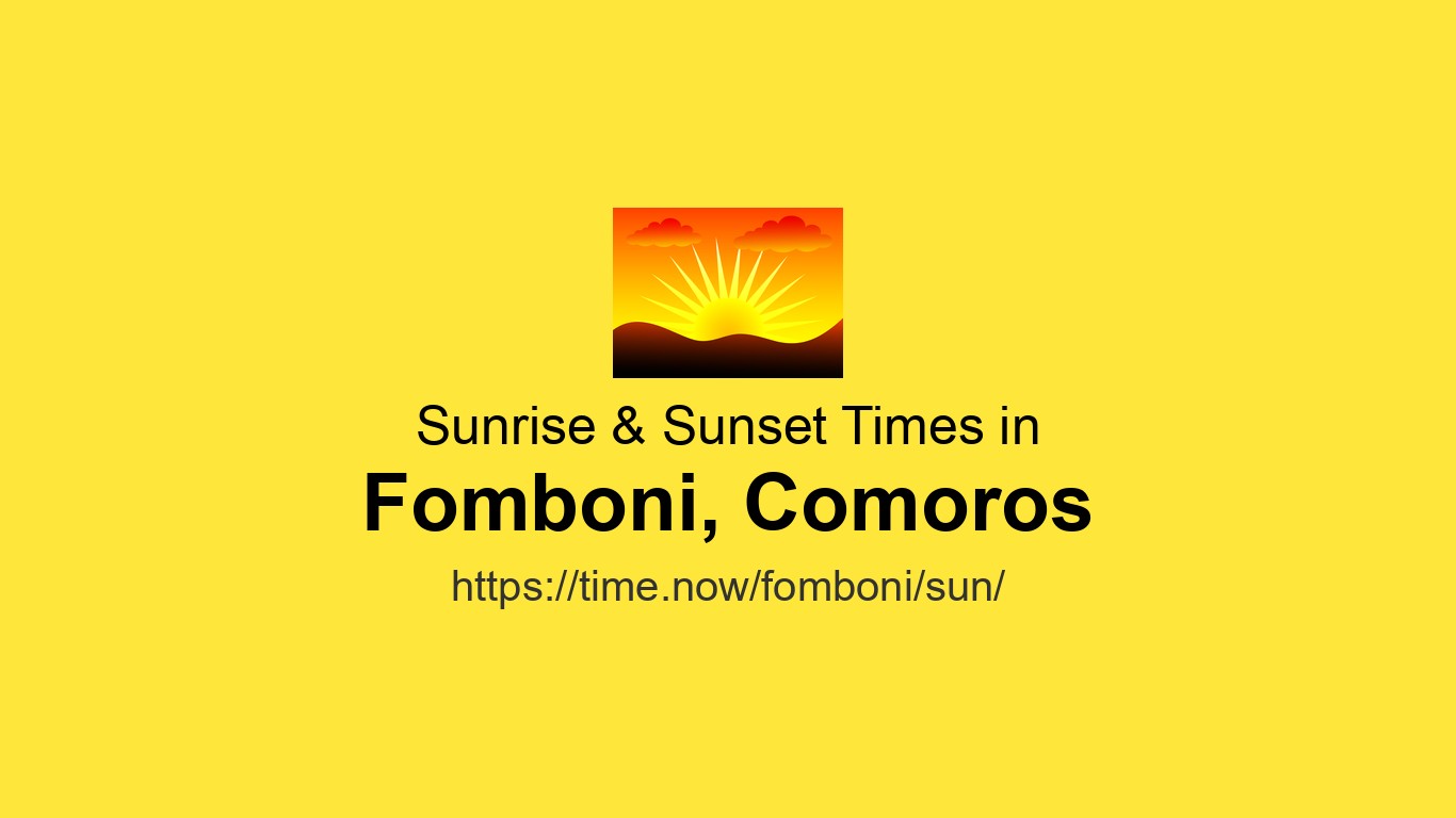 Sunrise & Sunset Times Today for Fomboni, Comoros | Time.now