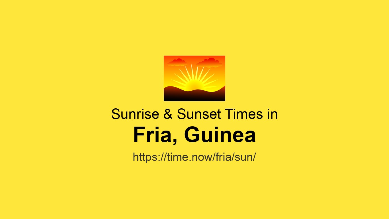 Sunrise & Sunset Times Today for Fria, Guinea | Time.now