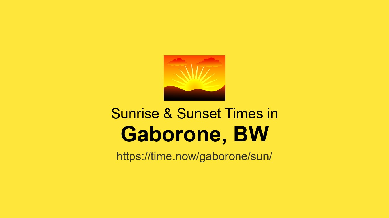 Sunrise & Sunset Times Today for Gaborone, Botswana | Time.now