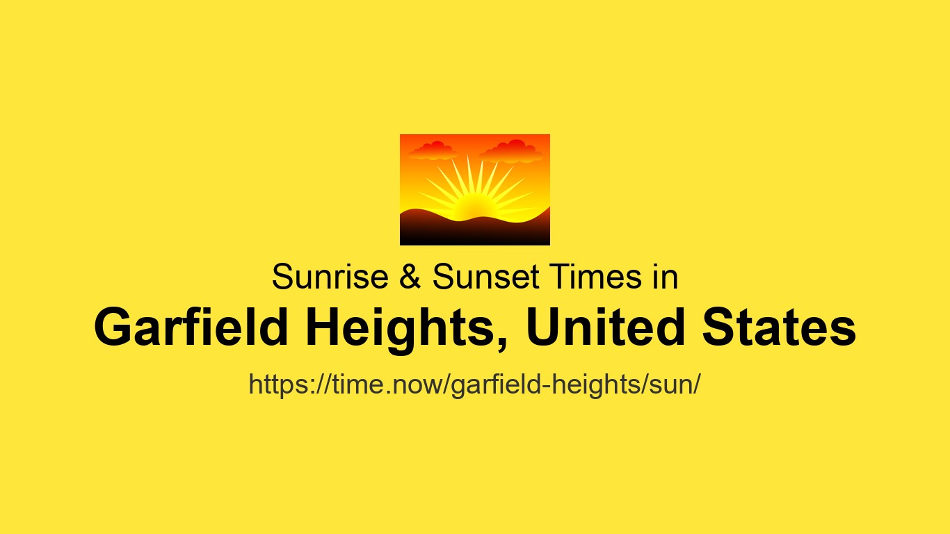 Sunrise & Sunset Times Today for Garfield Heights, United States | Time.now