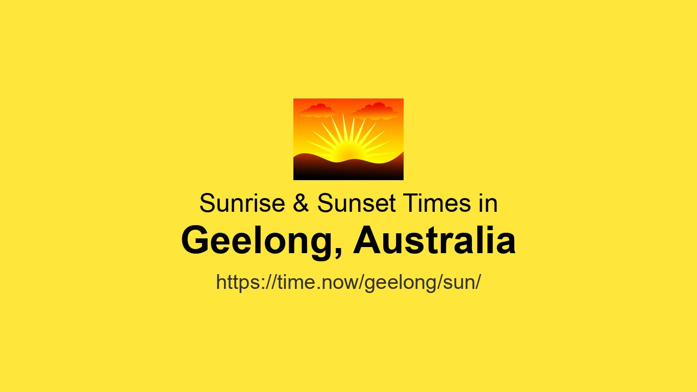 Sunrise & Sunset Times Today for Geelong, Australia | Time.now