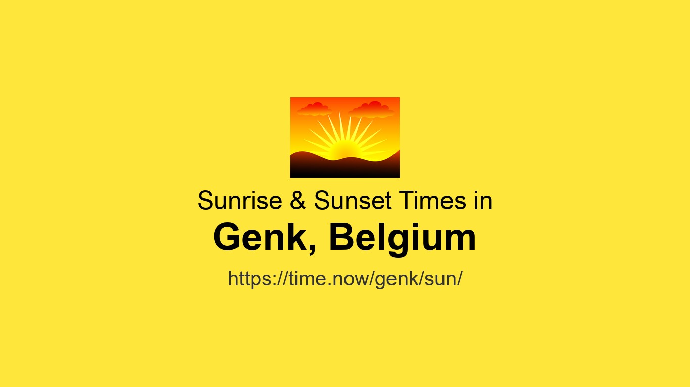 Sunrise & Sunset Times Today for Genk, Belgium