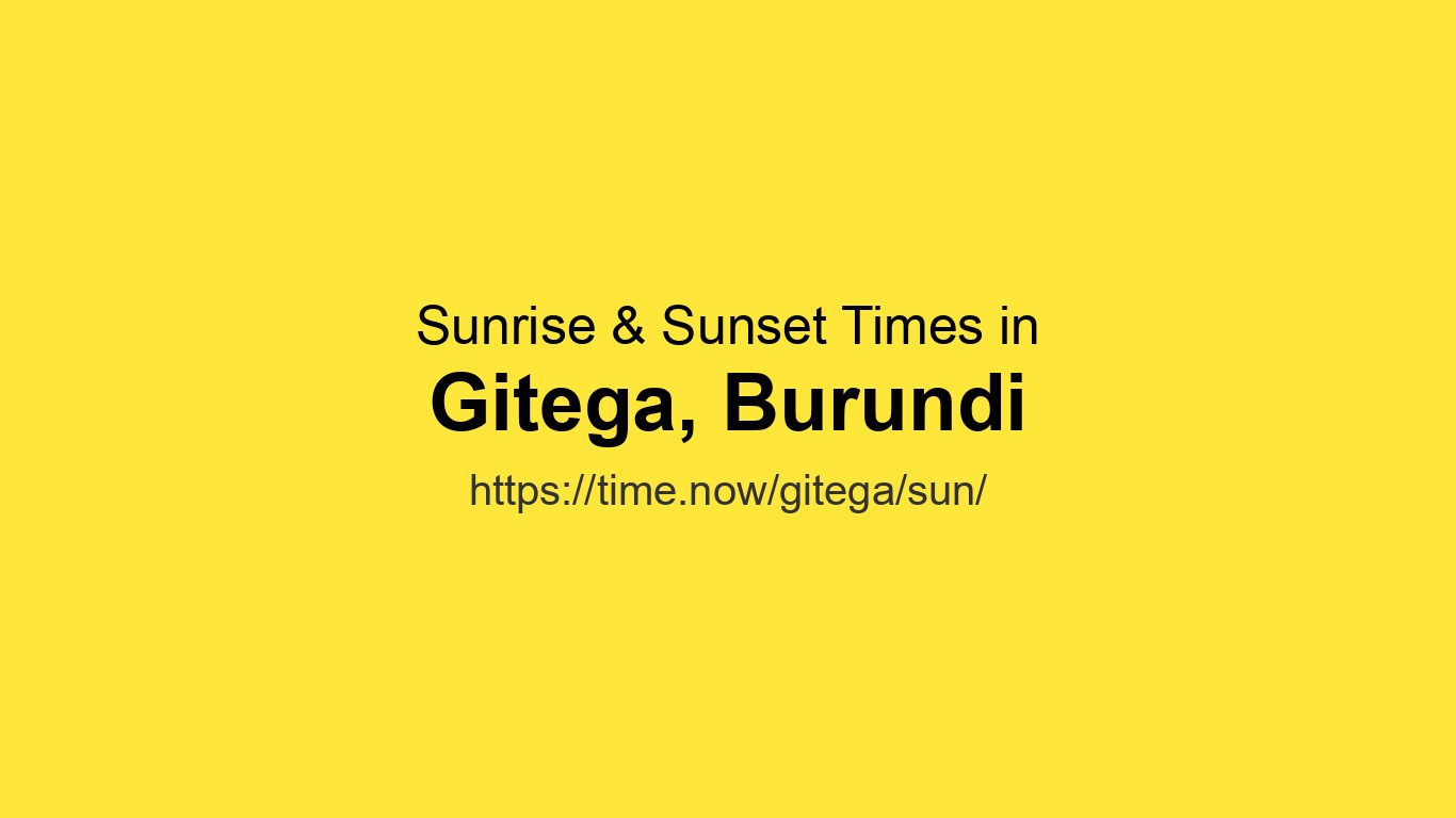 Sunrise & Sunset Times for Gitega, Burundi | Time.now