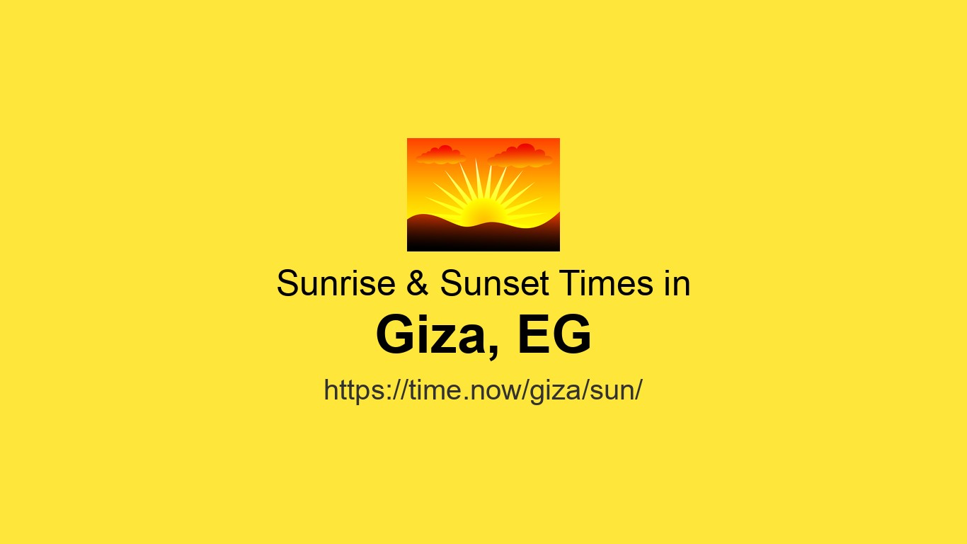 Sunrise & Sunset Times Today for Giza, Egypt | Time.now