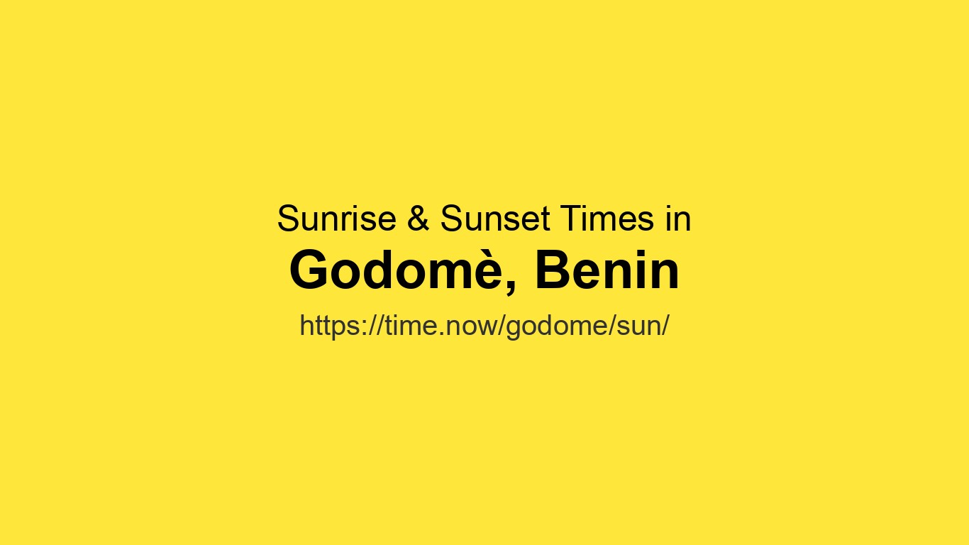 Sunrise & Sunset Times for Godomè, Benin | Time.now