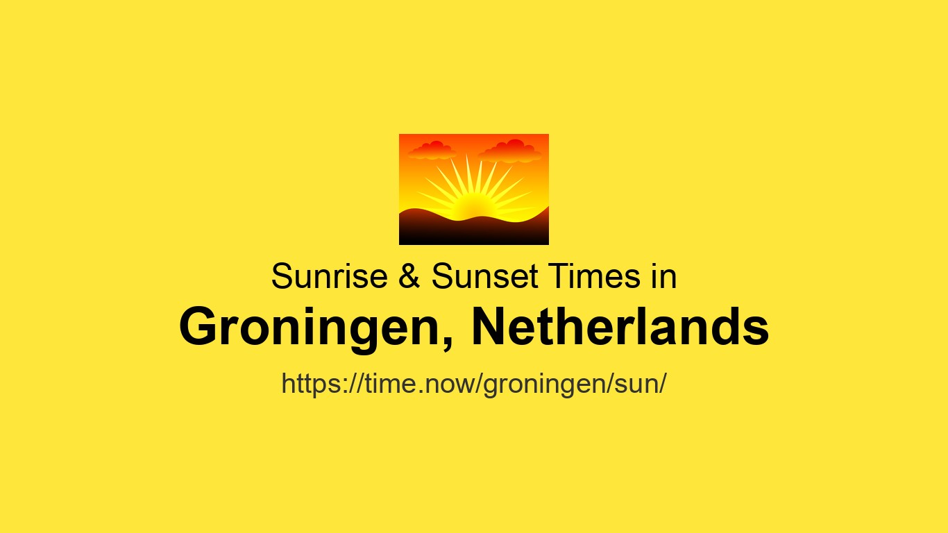 Sunrise & Sunset Times Today for Groningen, Netherlands | Time.now