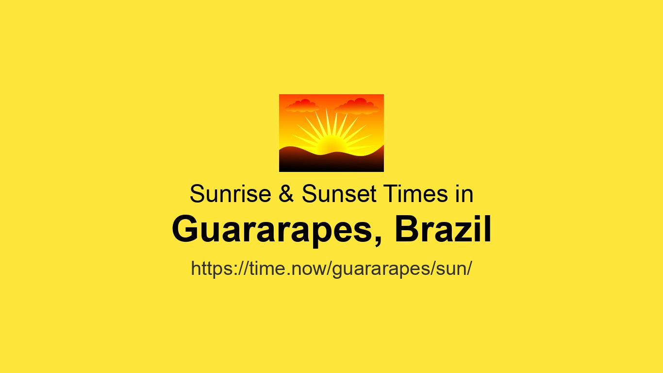 Sunrise & Sunset Times Today for Guararapes, Brazil | Time.now