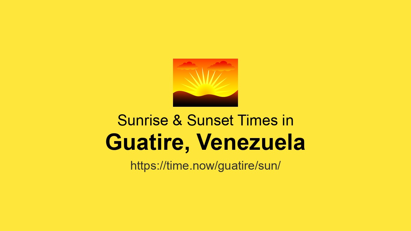 Sunrise & Sunset Times Today for Guatire, Venezuela | Time.now