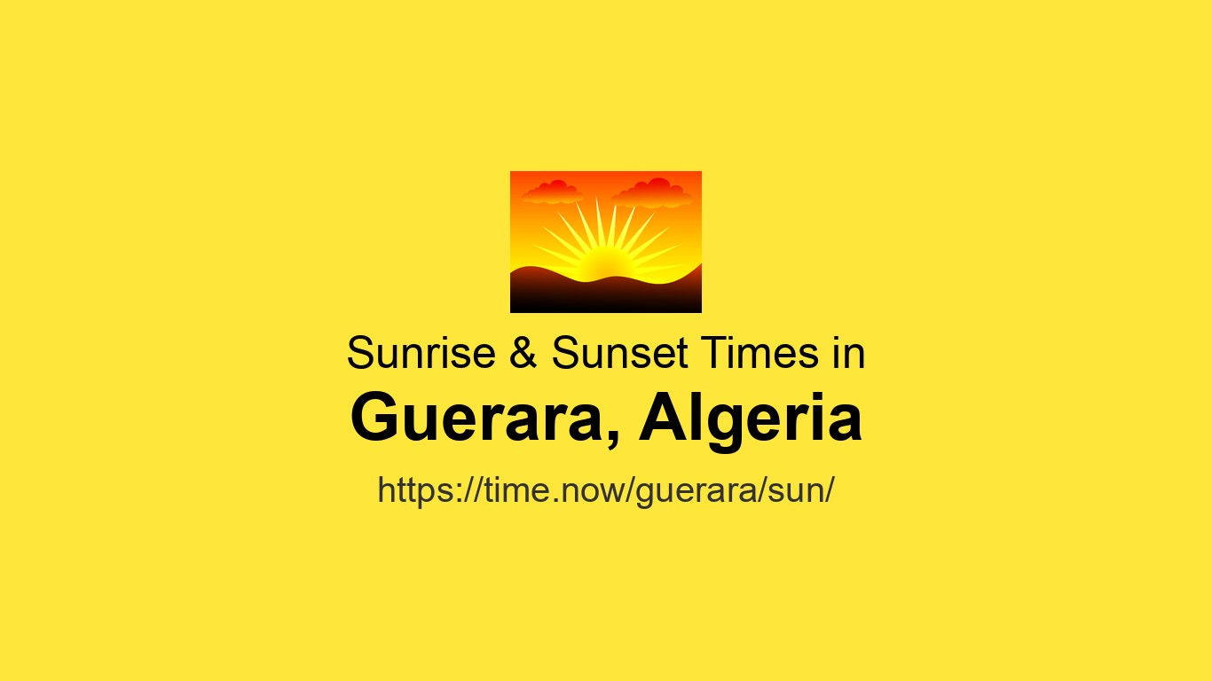 Sunrise & Sunset Times Today for Guerara, Algeria | Time.now