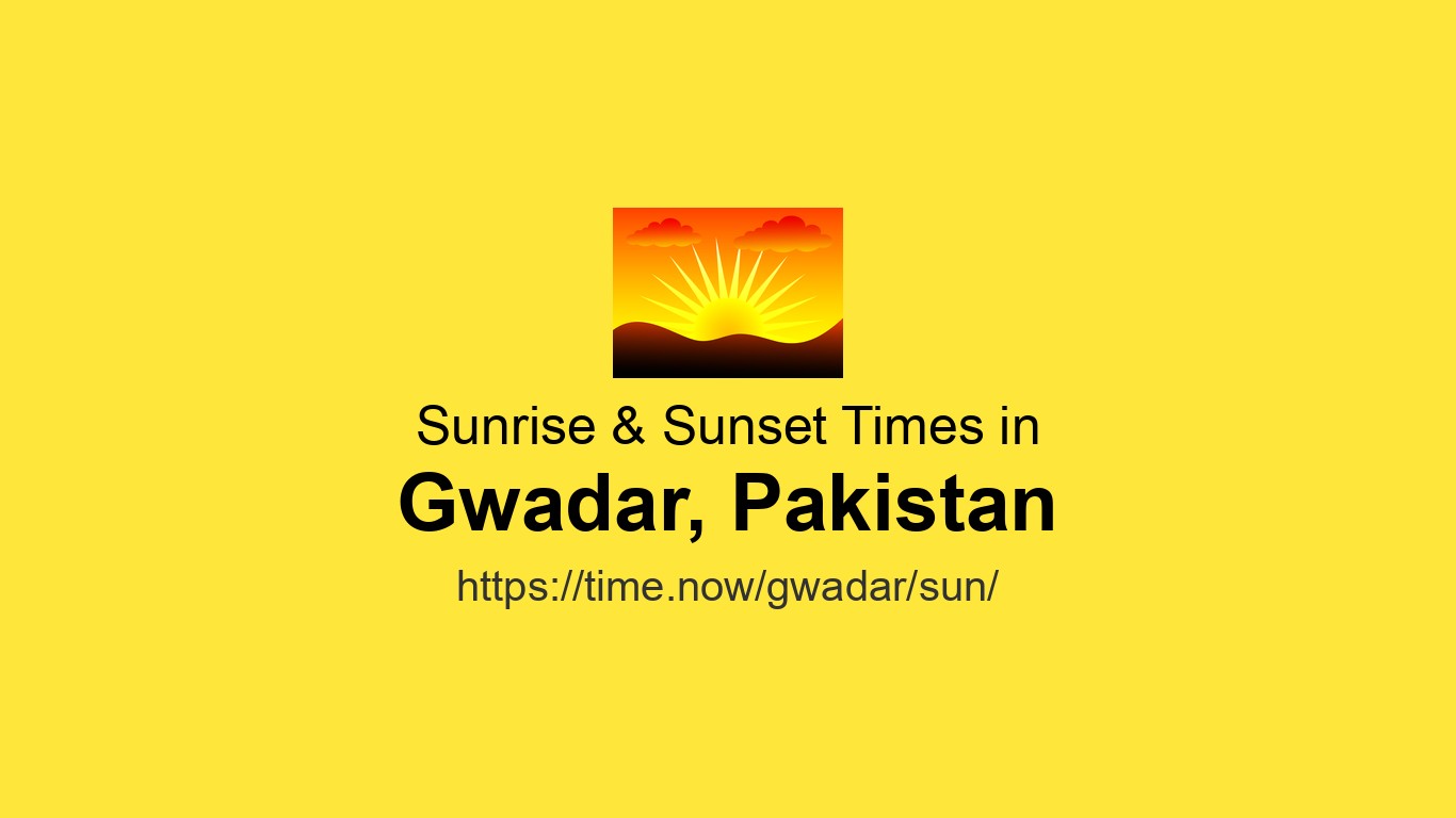 Sunrise & Sunset Times Today for Gwadar, Pakistan