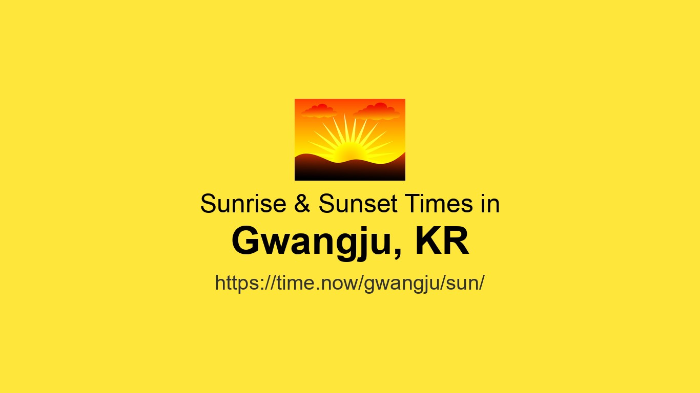 Sunrise & Sunset Times for Gwangju, South Korea | Time.now