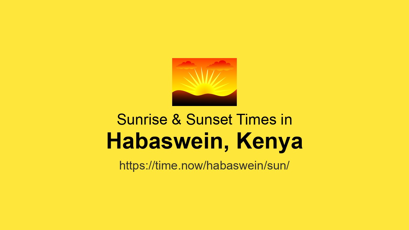 Sunrise & Sunset Times Today for Habaswein, Kenya | Time.now
