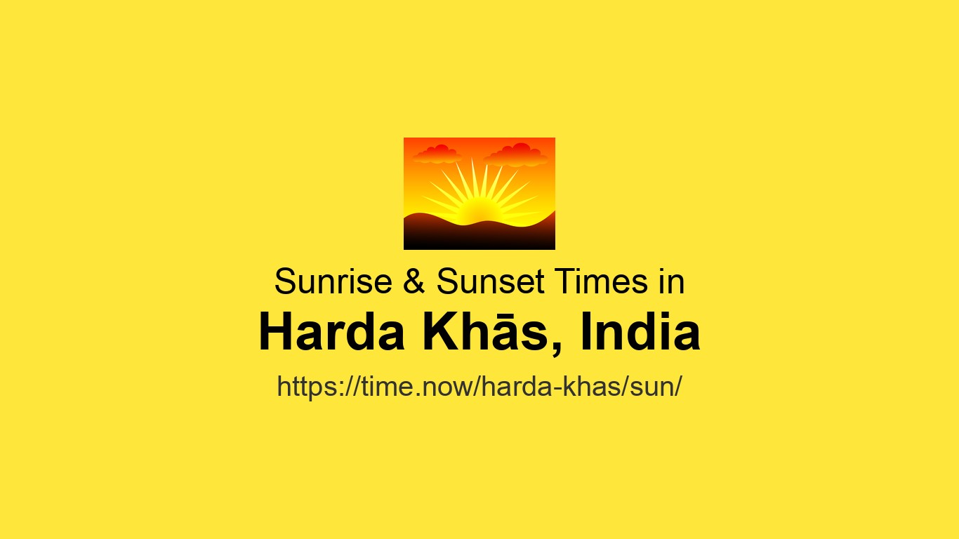 Sunrise & Sunset Times Today for Harda Khās, India | Time.now